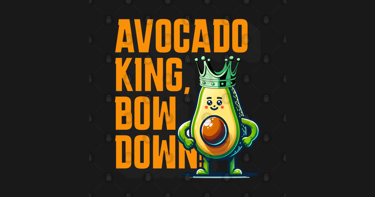 Avocado King, Bow Down! Typography Lettering - Avocado - T-Shirt ...