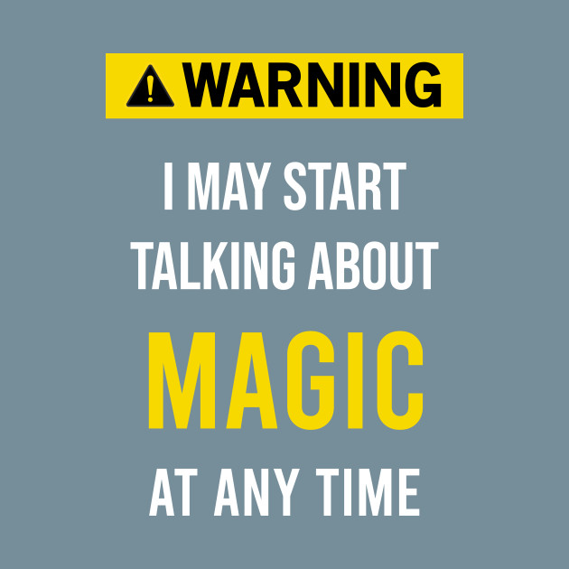 Warning Magic tricks trick - Magic Tricks - T-Shirt sold by Hardik Shah ...
