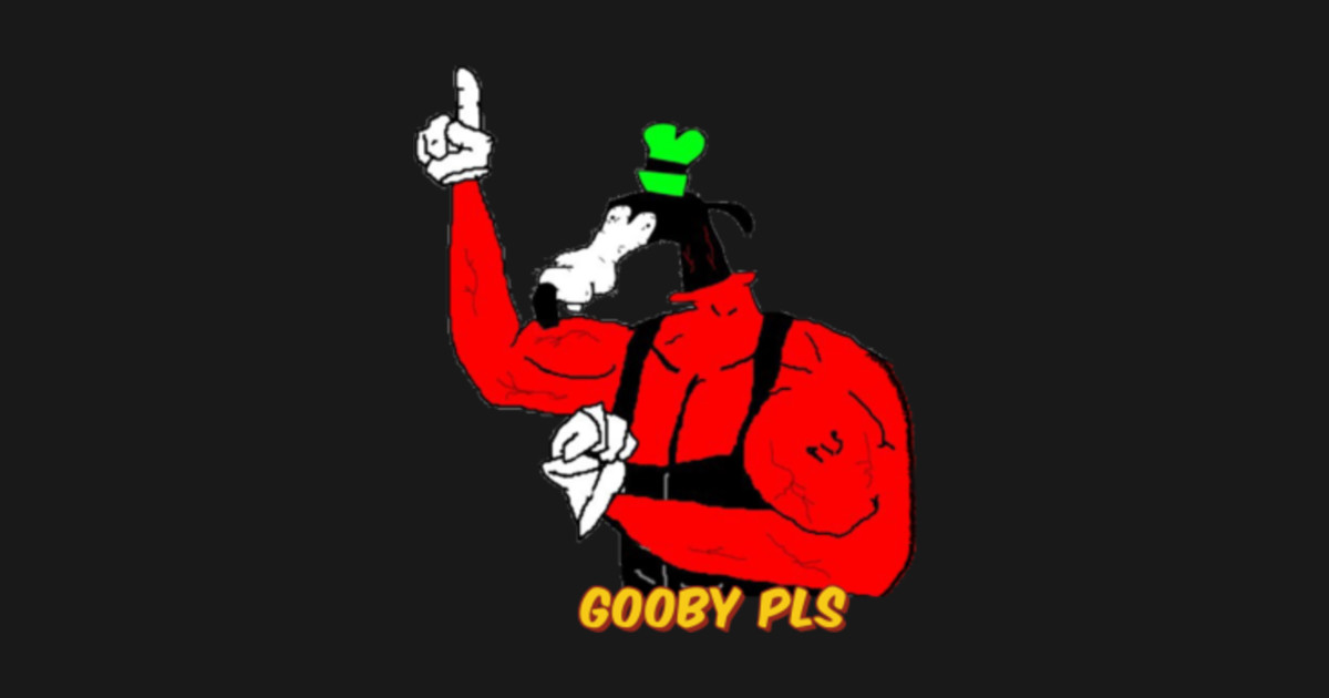 Gooby Pls - Meme - T-Shirt | TeePublic
