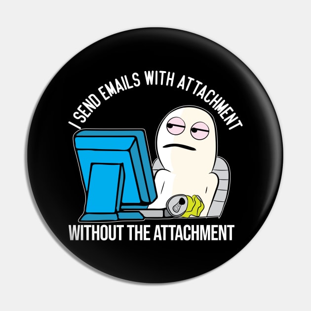 Funny Email attachment work office meme character - Work - Pin | TeePublic