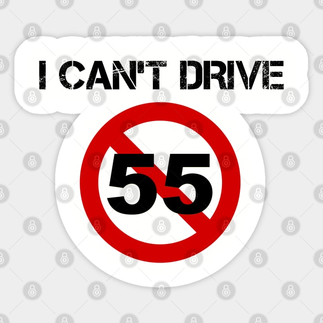 I Can't Drive 55 - v1 - Sammy Hagar - Sticker | TeePublic