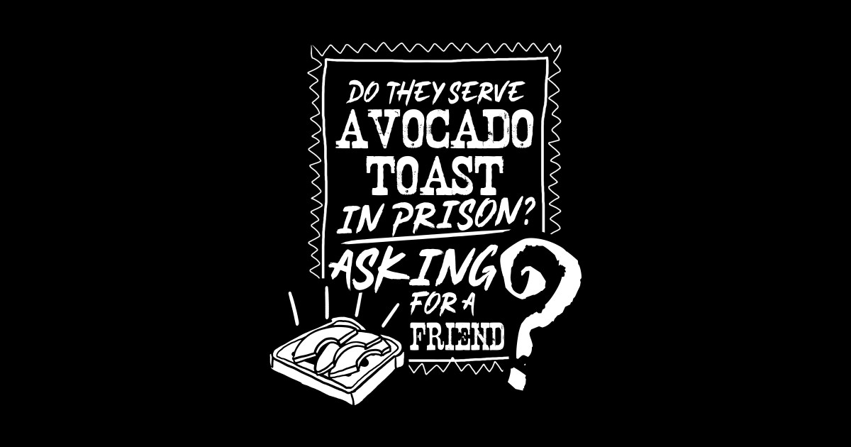 Avocado Toast Funny Cute Vegan Fun Jailbird Prison Gift - Avocado ...