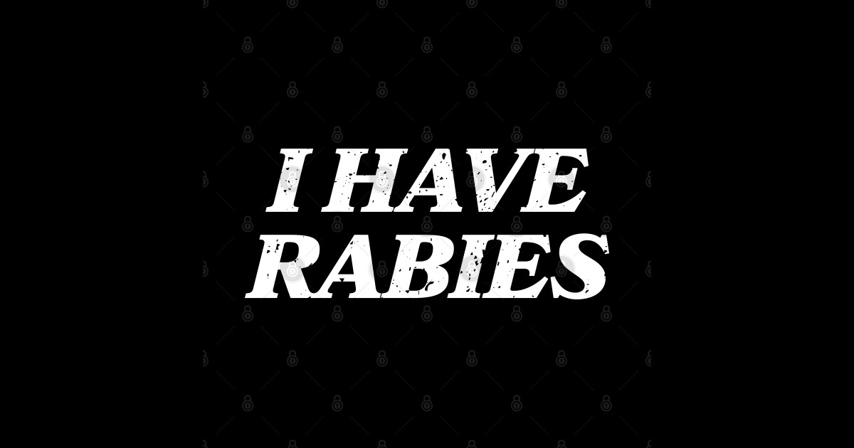 i have rabies meme - I Have Rabies - Sticker | TeePublic