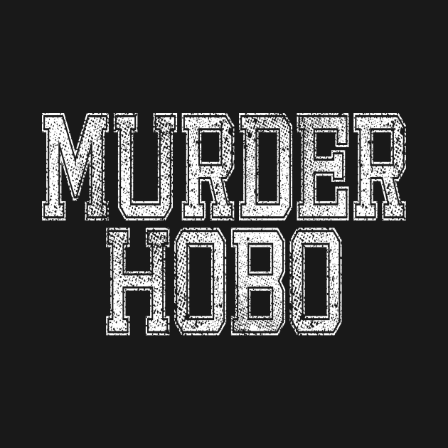 DND Murder Hobo - Dnd - T-Shirt | TeePublic