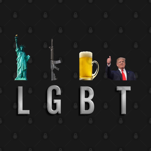 LGBT - Liberty | Guns | Beer | Trump - Lgbt - T-Shirt | TeePublic