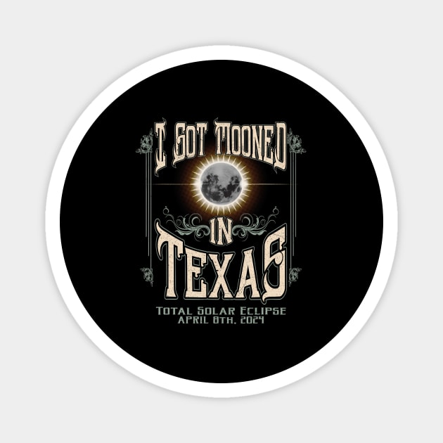 I Got Mooned In Texas Total Solar Eclipse 2024 - Mooned In Texas ...