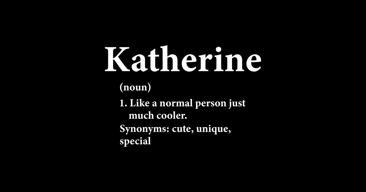 Katherine Name Definition Funny Personalized - Katherine Name ...