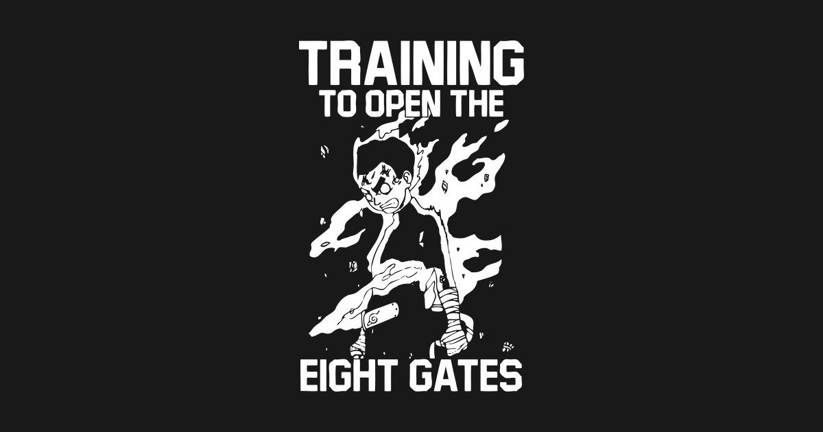 training to open the eight gates - Anime Art - T-Shirt | TeePublic