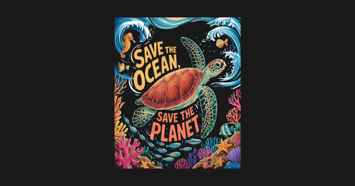 Save The Ocean Save The Planet - Save The Ocean Save The Planet - T ...