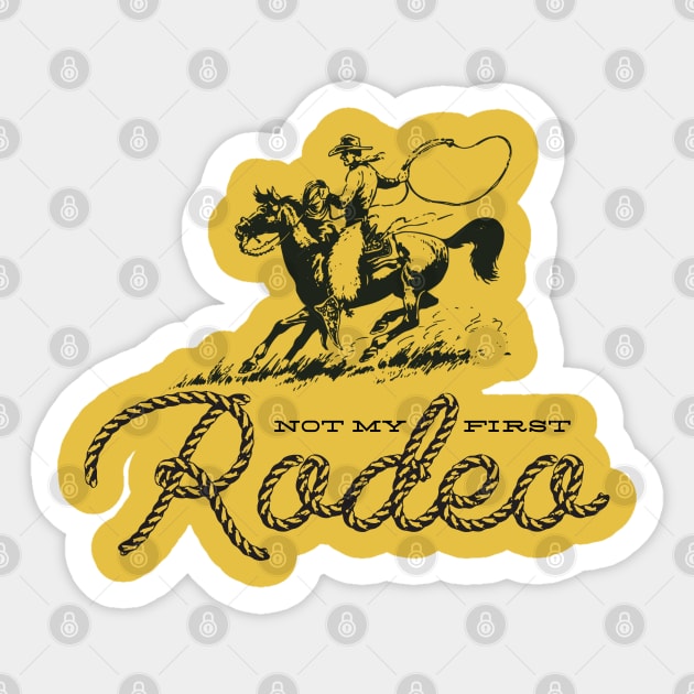 Not My First Rodeo - Rodeo Cowboy - Sticker | TeePublic