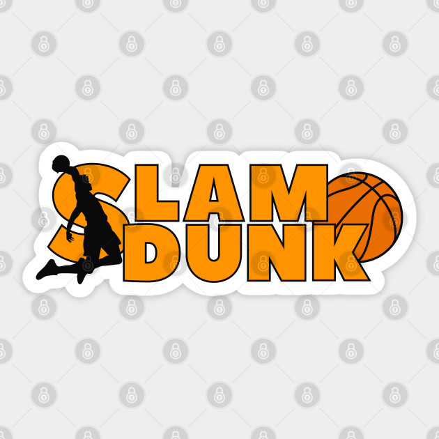 Slam Dunk - Basketball - Sticker | TeePublic