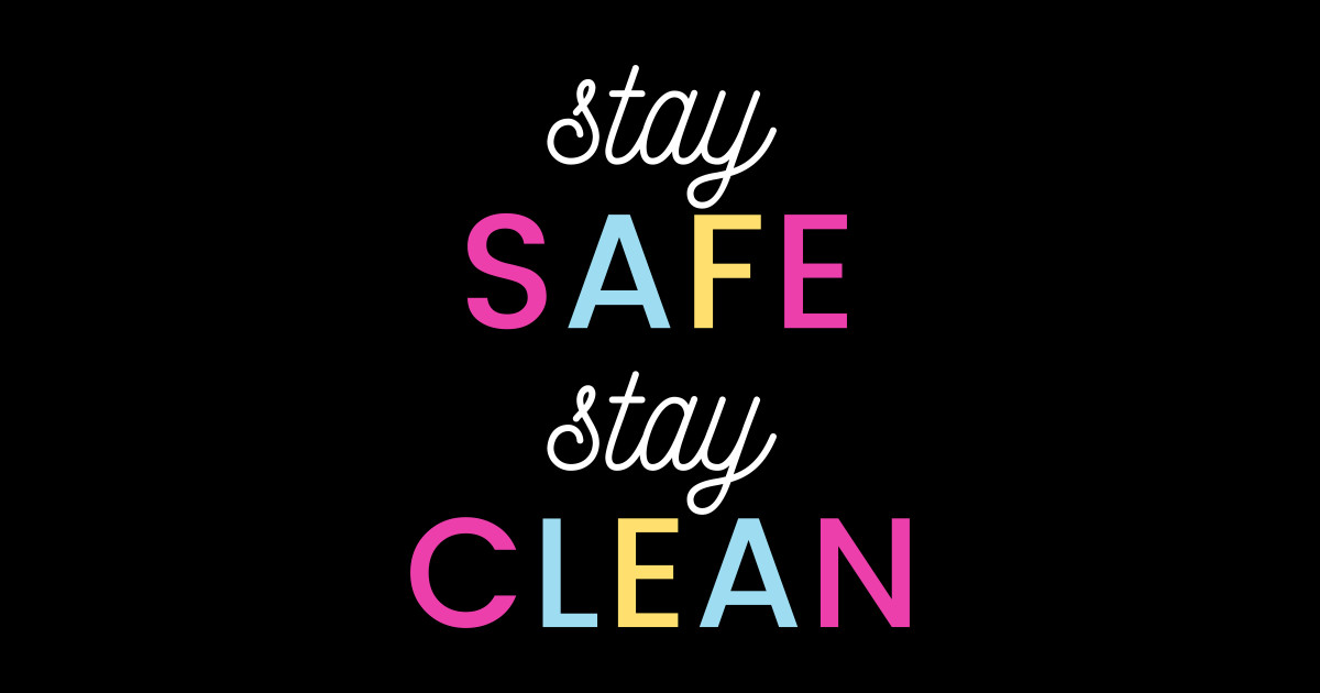 Stay Safe Stay Clean - Quarantine - Sticker | TeePublic