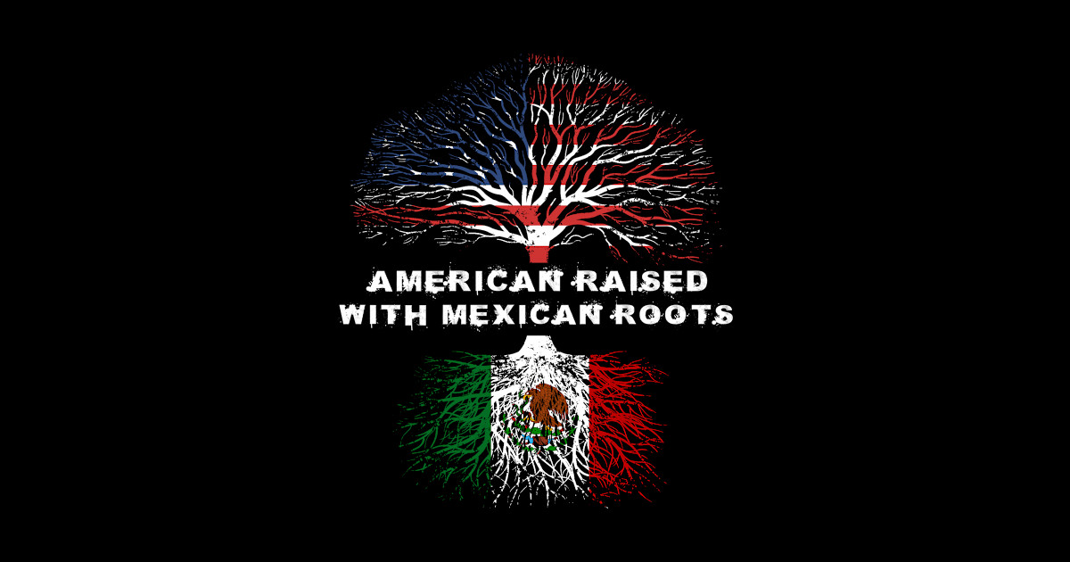 American Raised With Mexican Roots Usa Flag - Mexican American ...