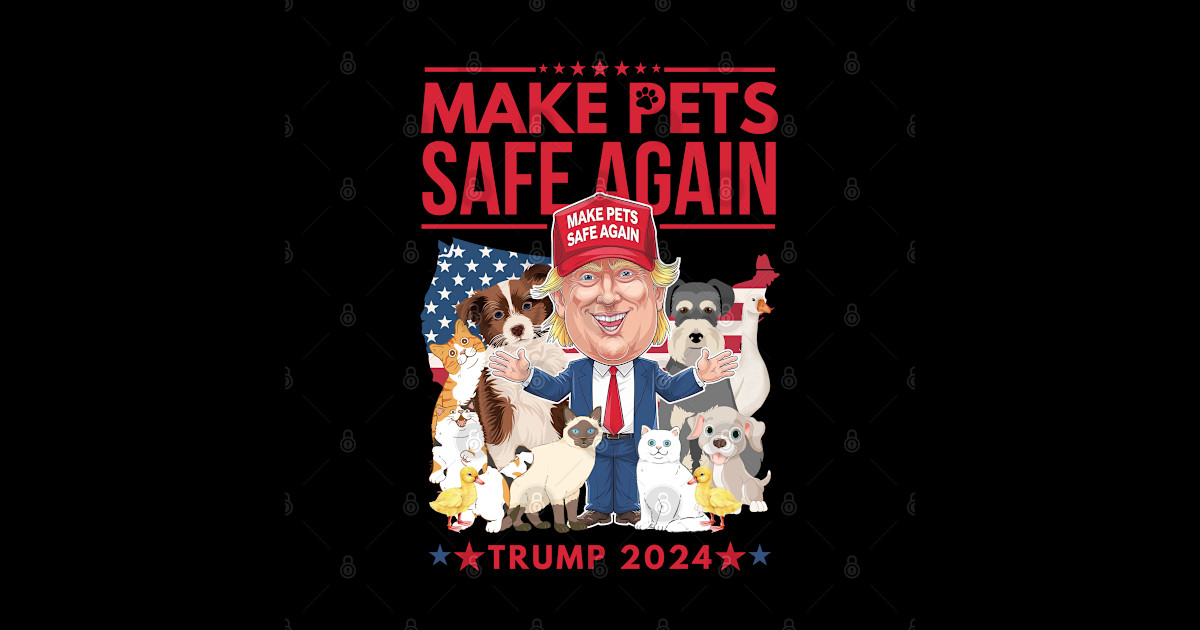 Make Pets Safe Again Trump 2024 Save Our Pets - Make Pets Safe Again ...