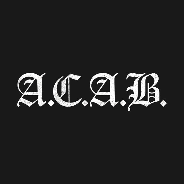 ACAB A.C.A.B. - Acab - T-Shirt | TeePublic