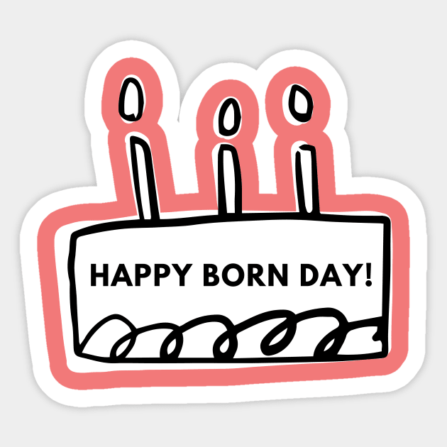 Happy born day or Happy Birthday. Celebrate your birthday in style ...