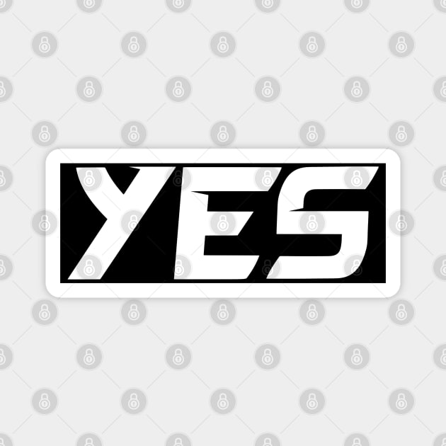 yes simple black white - Yes - Magnet | TeePublic