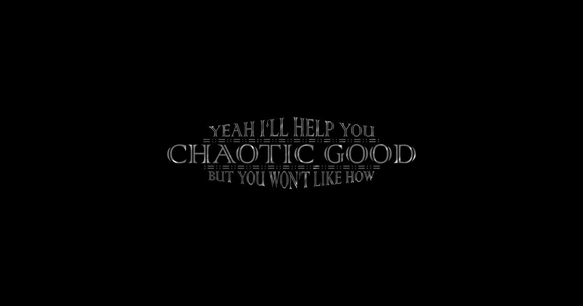 Chaotic Good - Chaotic Good - T-Shirt | TeePublic