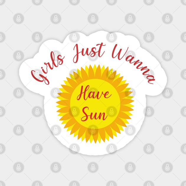 Girls Just Wanna Have Sun - Summer Quote Design - Girls Just Wanna Have Sun - Magnet | TeePublic