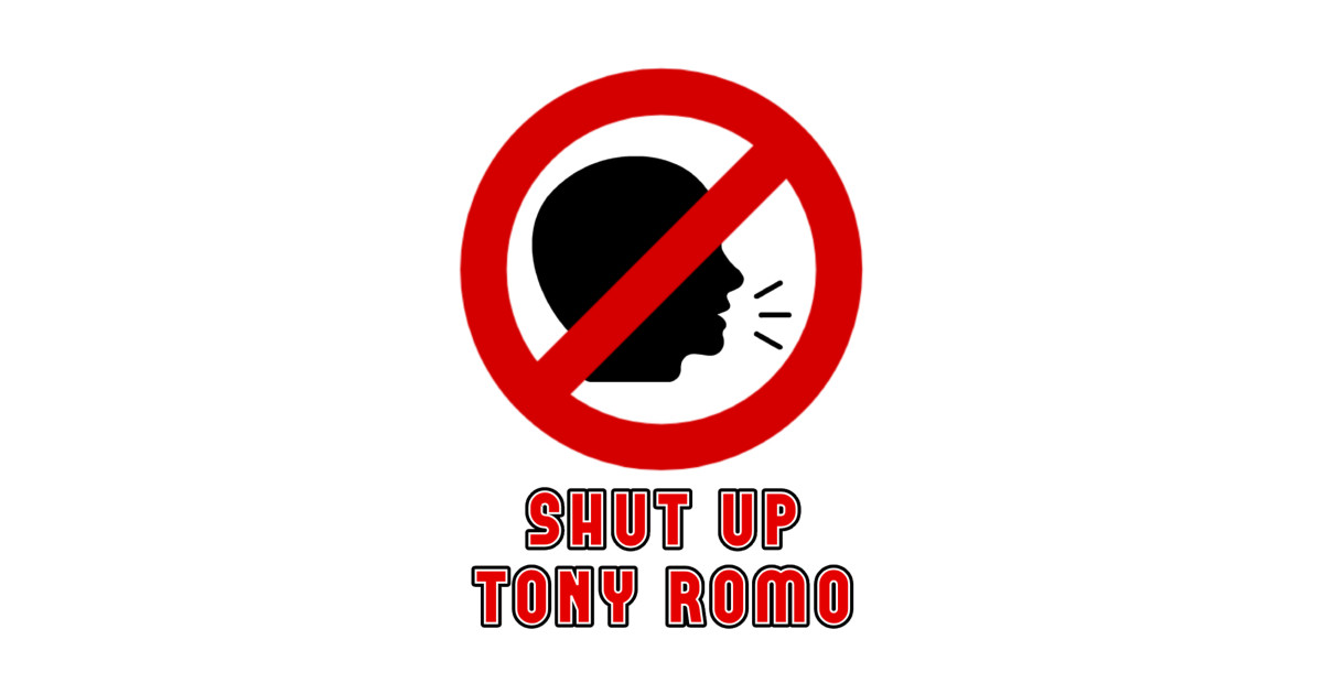 Shut Up Tony Romo - Tony Romo - T-Shirt | TeePublic