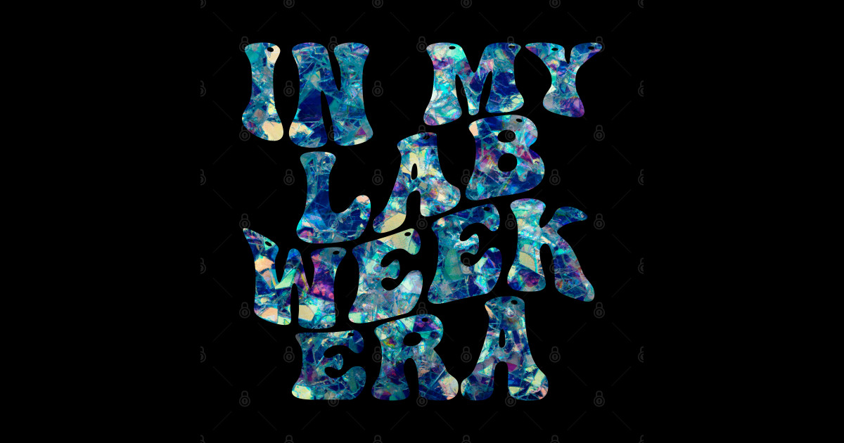 In My Lab Week Era - In My Lab Week Era - Sticker | TeePublic