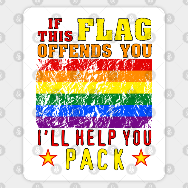 If This Flag Offends You I'll Help You Pack - LGBTQ, Gay Pride, Parody ...