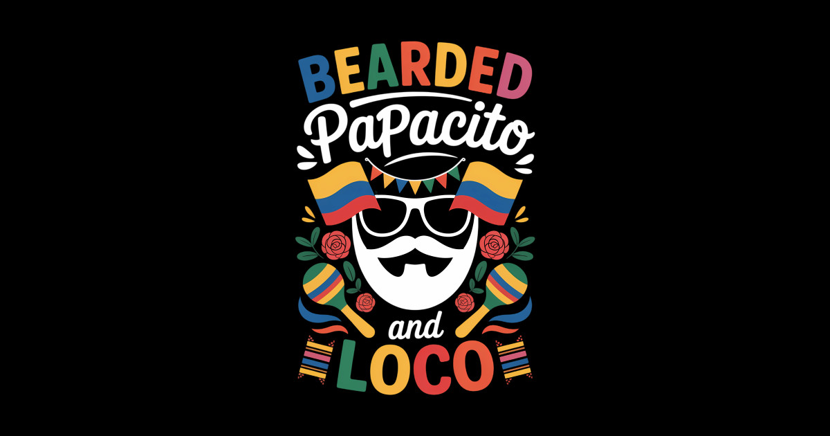 Bearded Papacito And Loco Chulo Papi Mustache Colombian - Funny Quote - Sticker | TeePublic