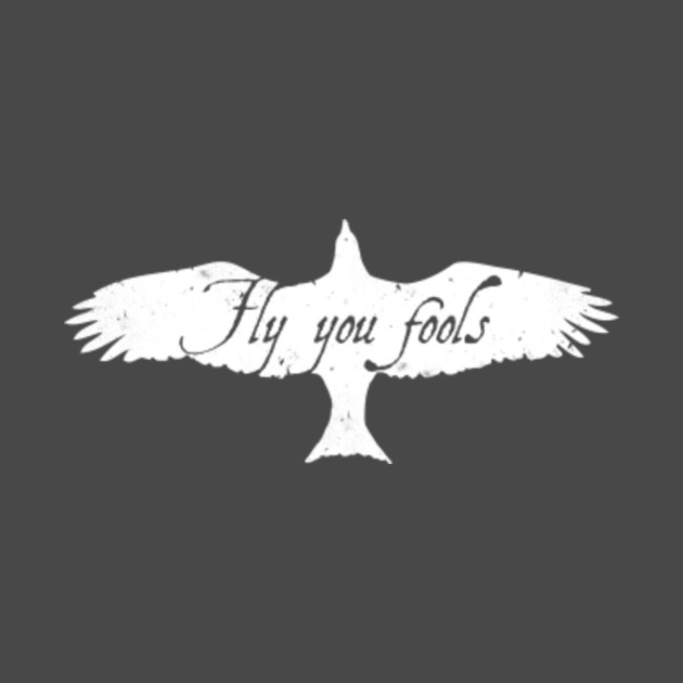 fly you fools - Lord Of The Rings - T-Shirt | TeePublic