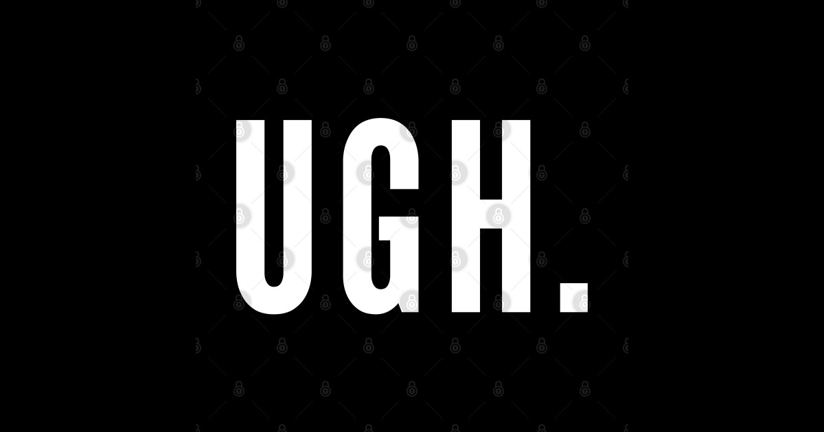 Ugh, as if. - Ugh - Sticker | TeePublic