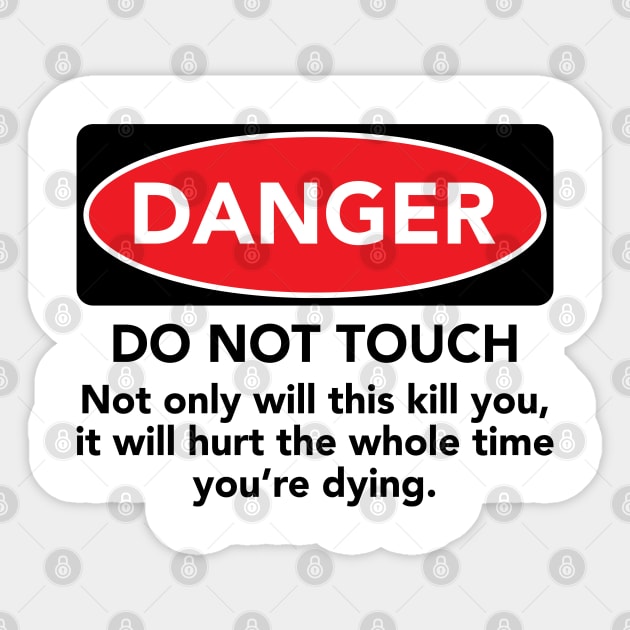 DO NOT TOUCH WARNING - Do Not Touch Warning - Sticker | TeePublic