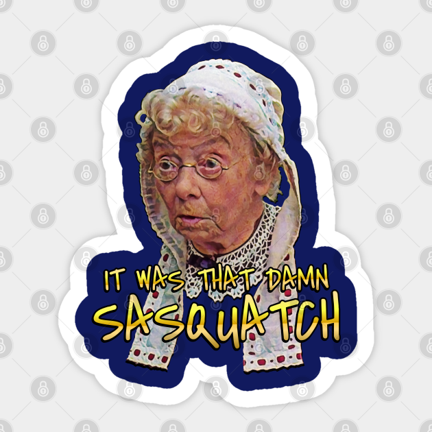 It was that damn Sasquatch - Billy Madison - Sticker | TeePublic