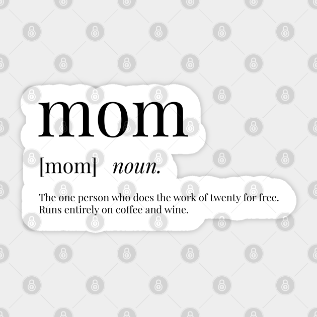 Mom Definition - Mom - Sticker | TeePublic