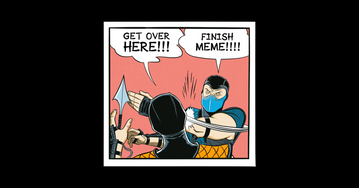 Finish Meme!!!! - Mortal Kombat - Sticker | TeePublic