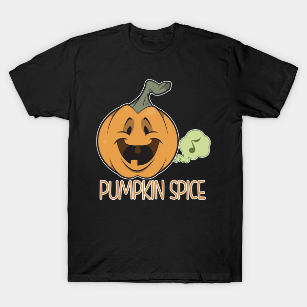Pumpkin Spice Fart - Pumpkin Spice Fart - T-Shirt | TeePublic