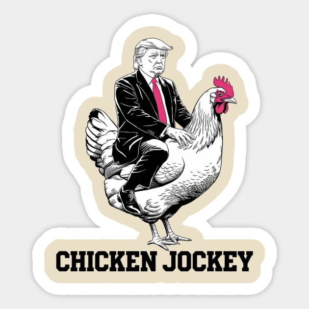 Chicken Jockey Trump - Chicken Jockey Trump - Sticker | TeePublic