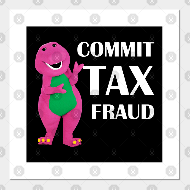 Commit Tax Fraud Barney - Barney Dinosaur - Posters and Art Prints ...