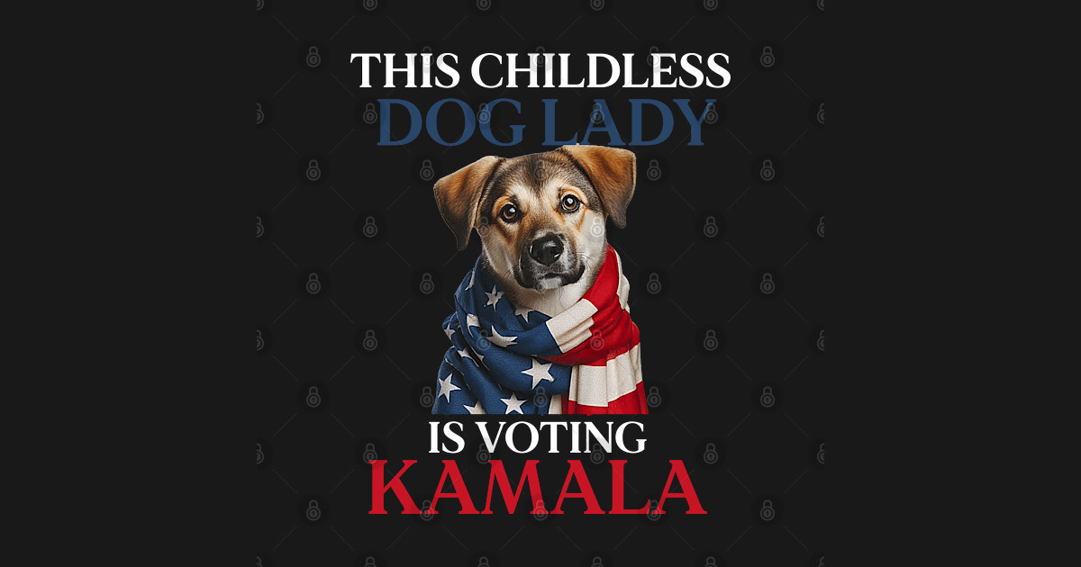 This Childless Dog Lady is Voting Kamala Dog Lovers - Childless Dog ...