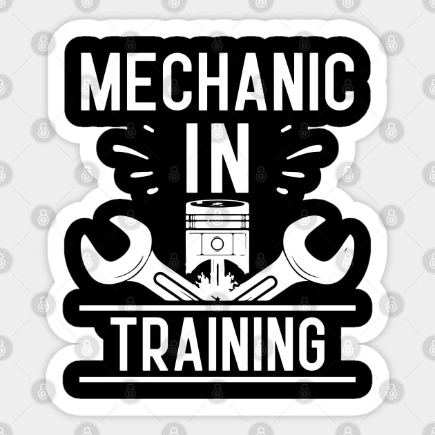 Mechanic In Training - Mechanic - Sticker | TeePublic