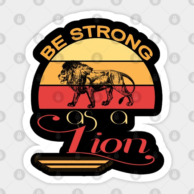 Be strong as a lion - Be Strong And Courageous - Sticker | TeePublic