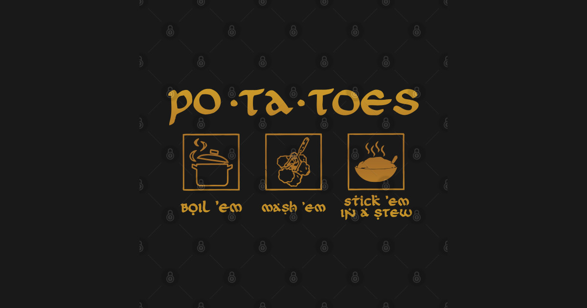 Taters Po-ta-toes Food - Lord Of The Rings - T-Shirt | TeePublic