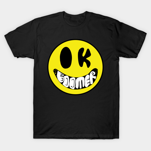 Okay Boomer Crappy Face, Happy Face, Smiley Face - Ok Boomer - T-Shirt ...