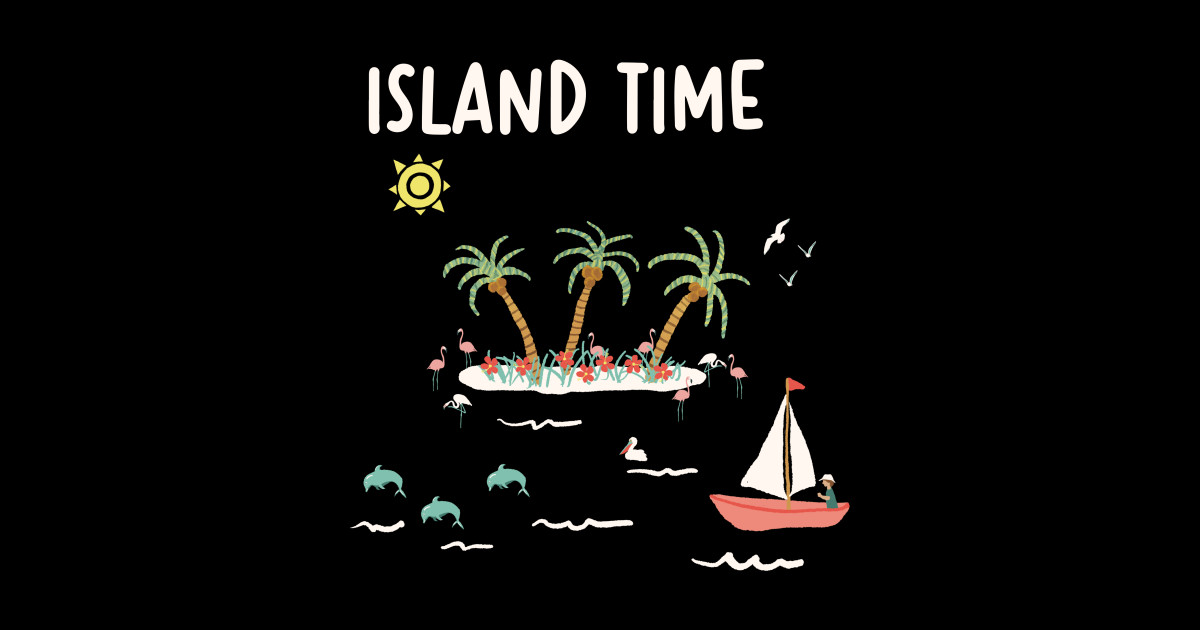 Island Time - Island - Sticker | TeePublic