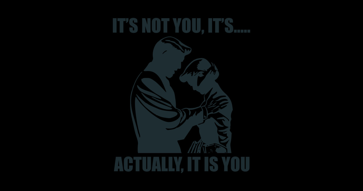 It's Not You..... - Its Not You Dot Dot Dot - Sticker | TeePublic