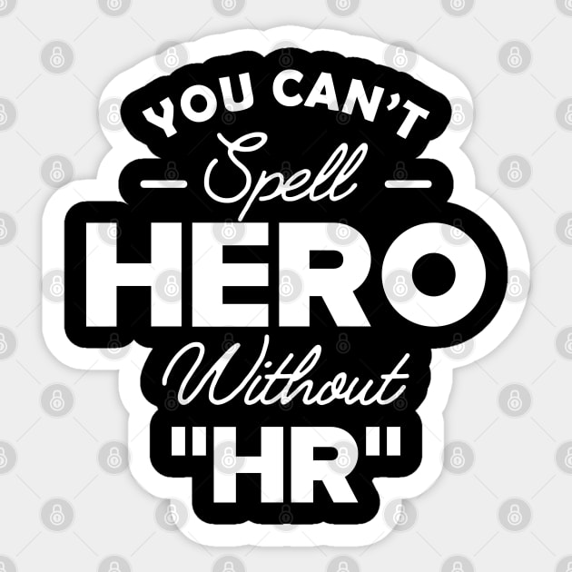 HR - You can't Spell hero without " HR " - Human Resources - Sticker ...