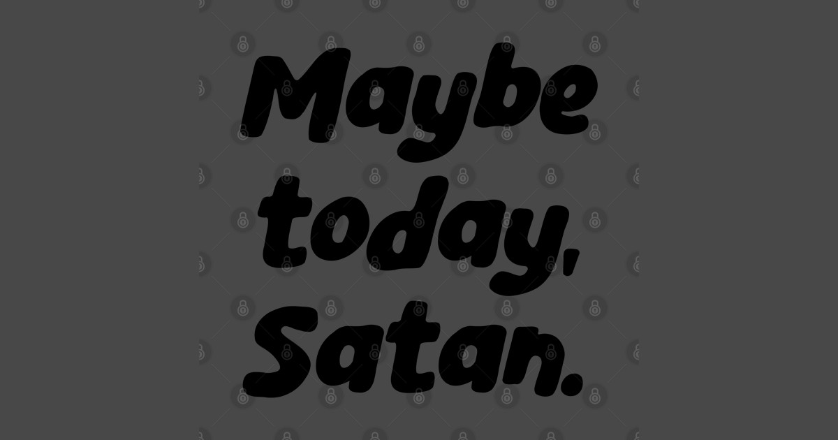 Hail Satan Script Lettering, Hail Yourself, Maybe Today Satan - Maybe ...