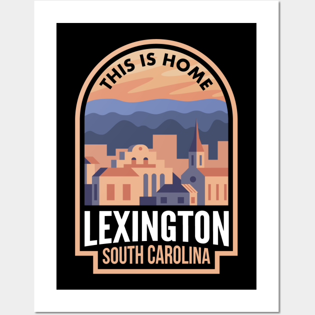 Downtown Lexington South Carolina This is Home - Lexington Sc - Posters ...