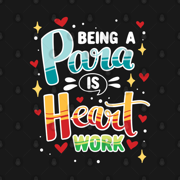 Being Para Is Heart Work Paraprofessional Teaching Education ...