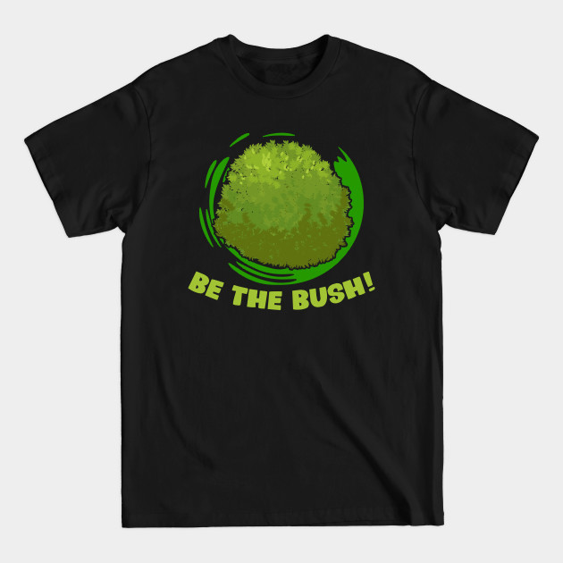 Be The Bush Funny Gaming Camper For Video Gamers - Distressed - T-Shirt ...