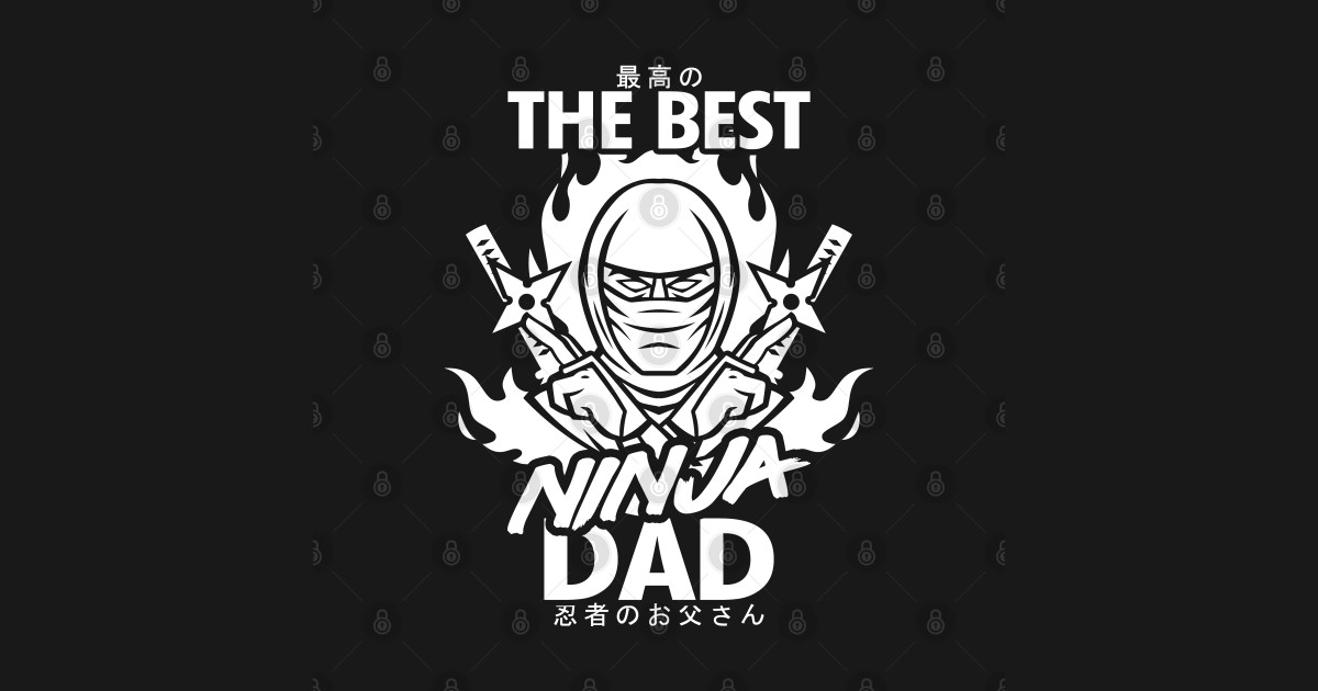 The Best Ninja Dad Gift For Fathers Day - Fathers Day - T-Shirt | TeePublic