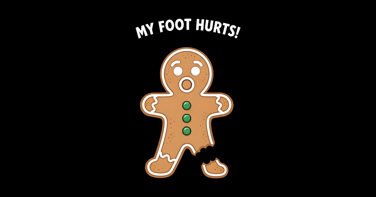 My Foot Hurts What Gingerbread Funny Ugly Christmas - Christmas ...